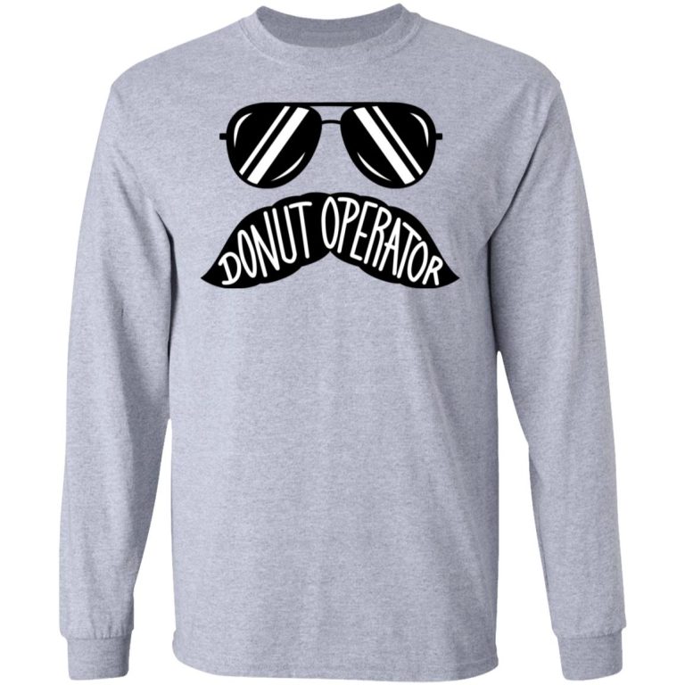 Donut Operator Stache T-Shirts, Hoodies, Long Sleeve