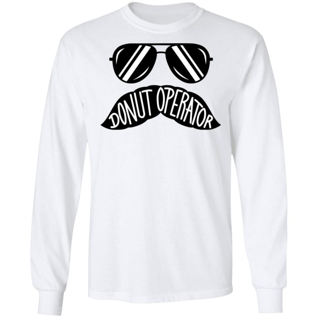 Donut Operator Stache T-Shirts, Hoodies, Long Sleeve