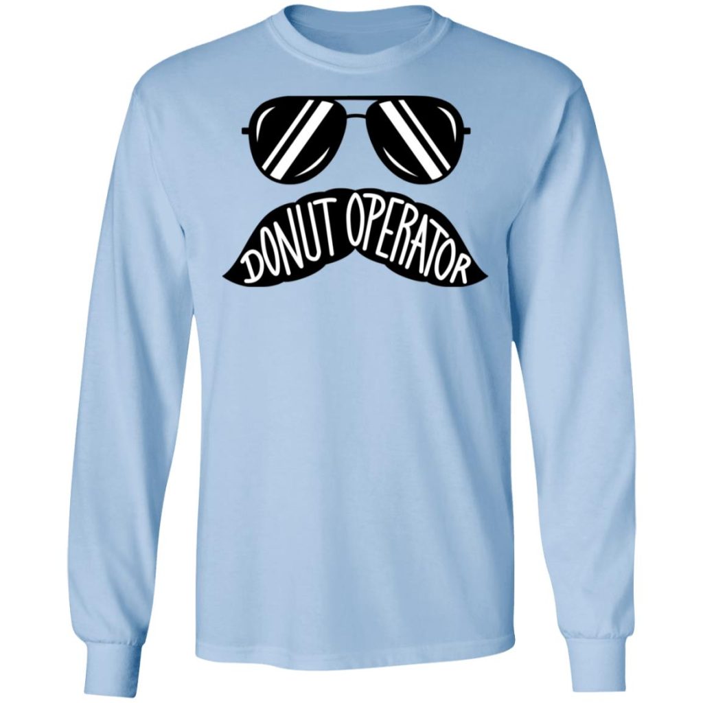 Donut Operator Stache T-Shirts, Hoodies, Long Sleeve