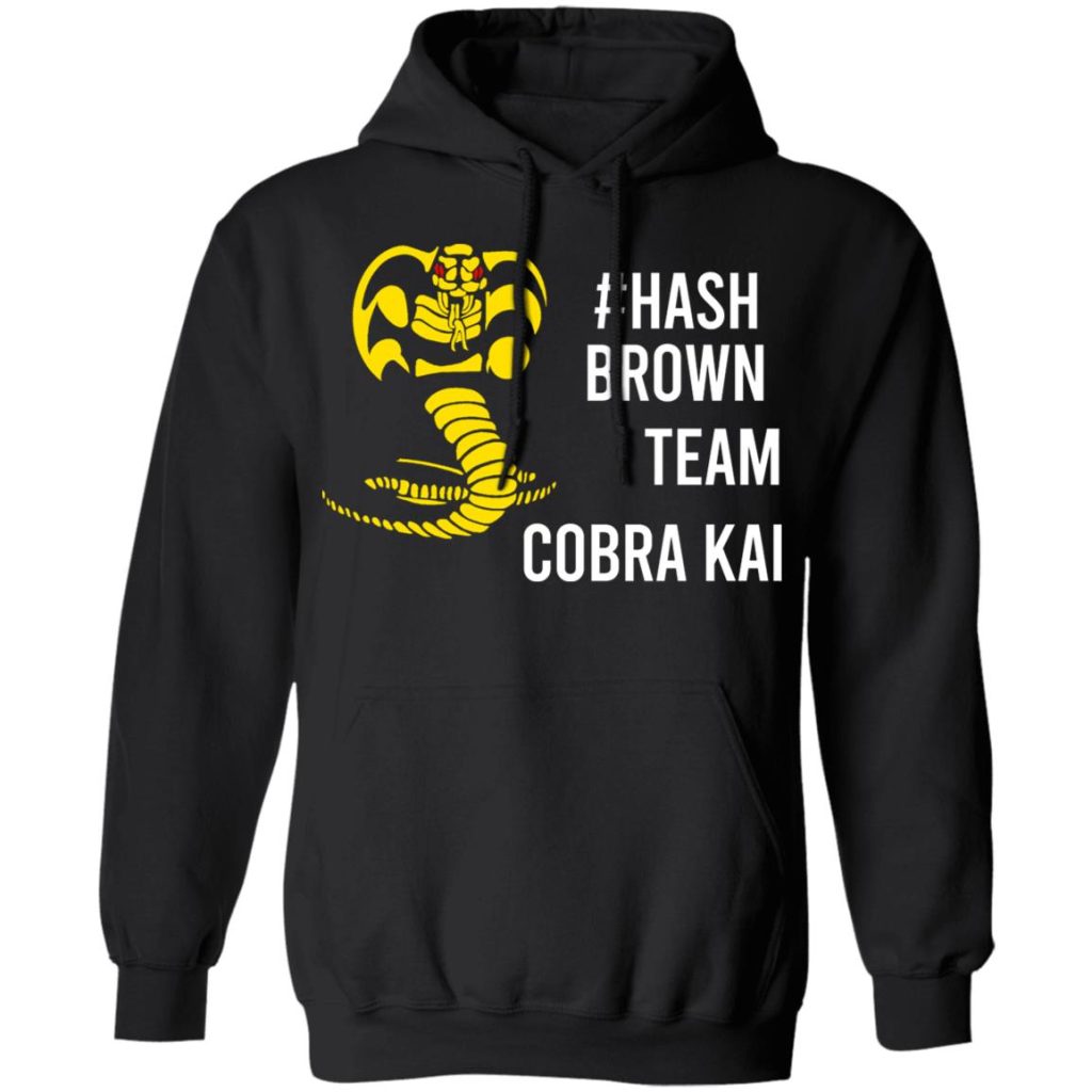 Hash Brown Team Cobra Kai T-Shirts, Hoodies, Long Sleeve