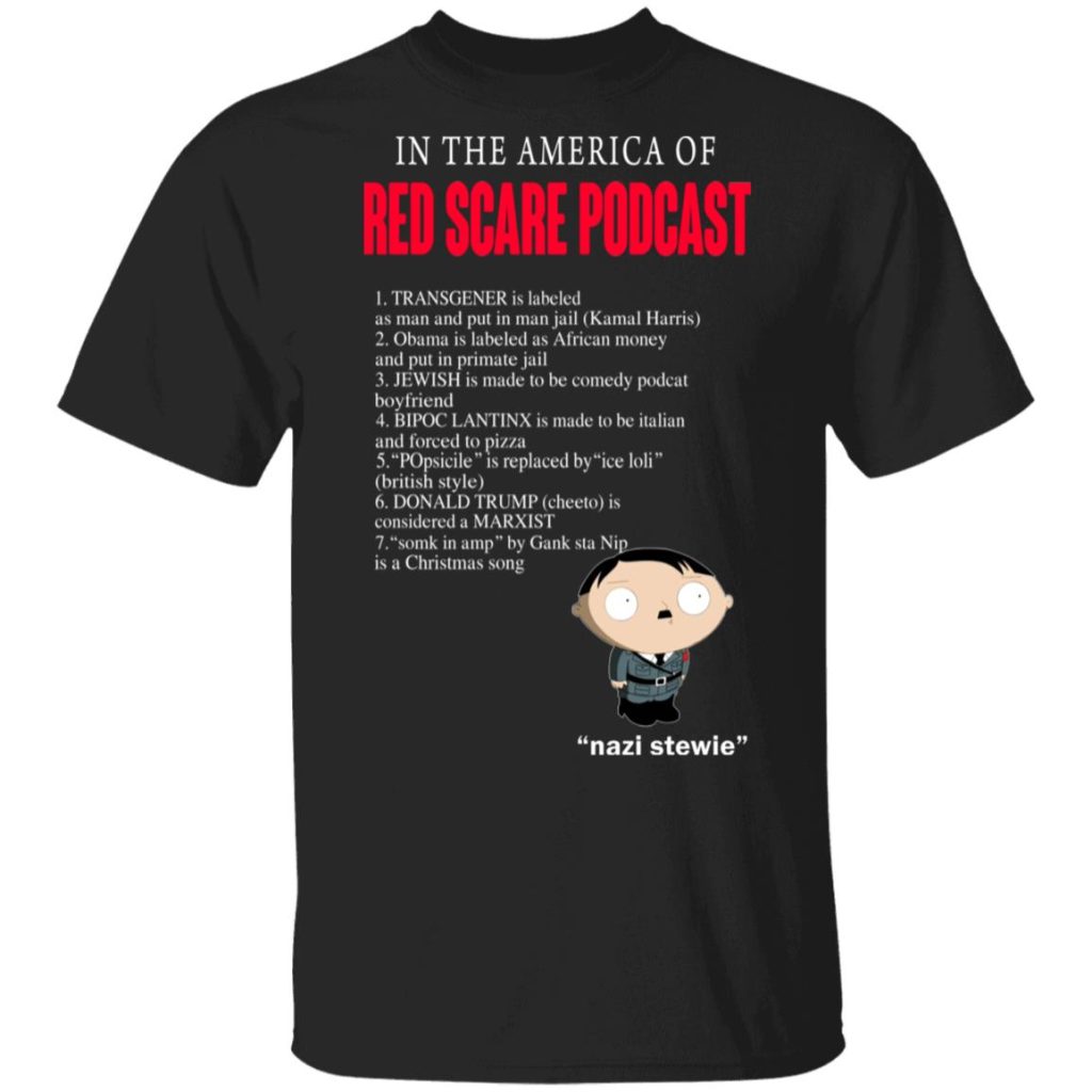 In The America Of Red Scare Podcast Nazi Stewie T-Shirts, Hoodies, Long ...