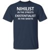 Nihilist In The Streets Existentialist In The Sheets T-Shirts, Hoodies ...