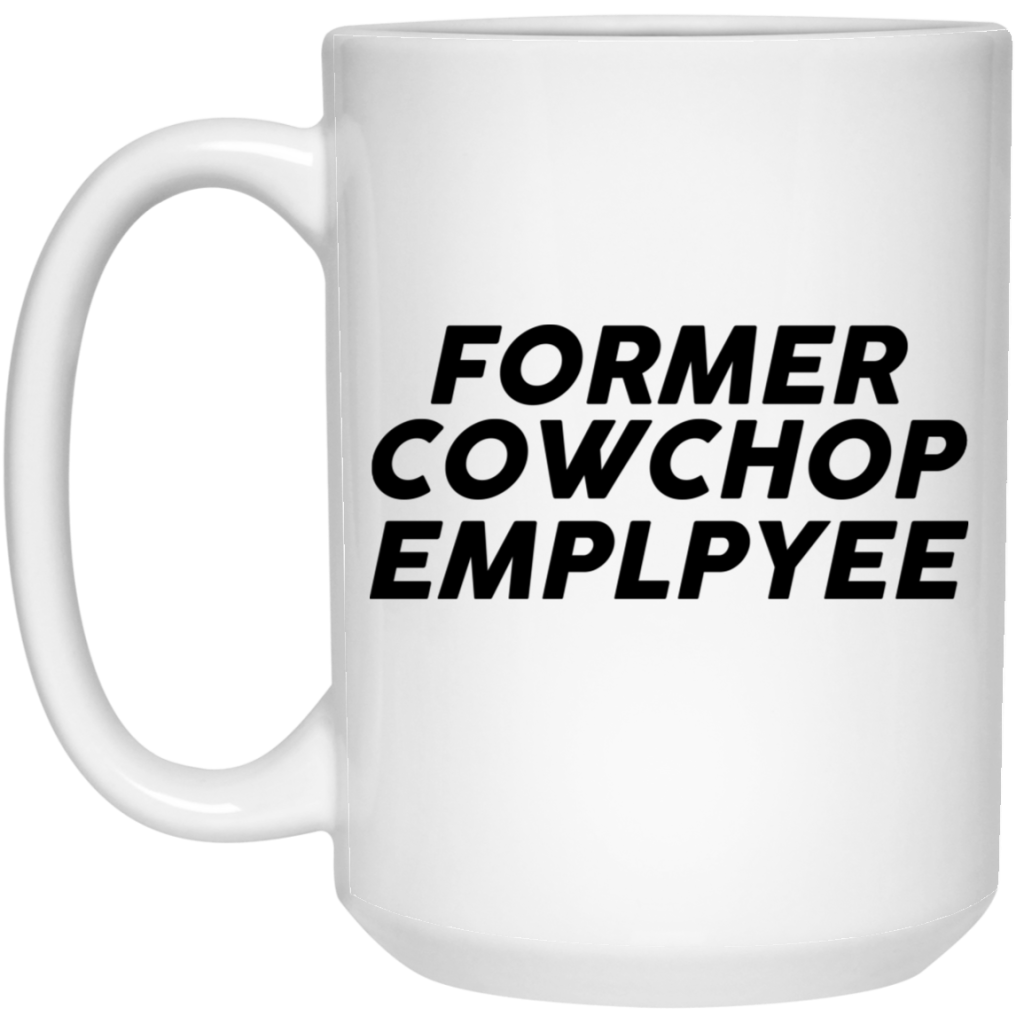 Former Cow Chop Employee Mug