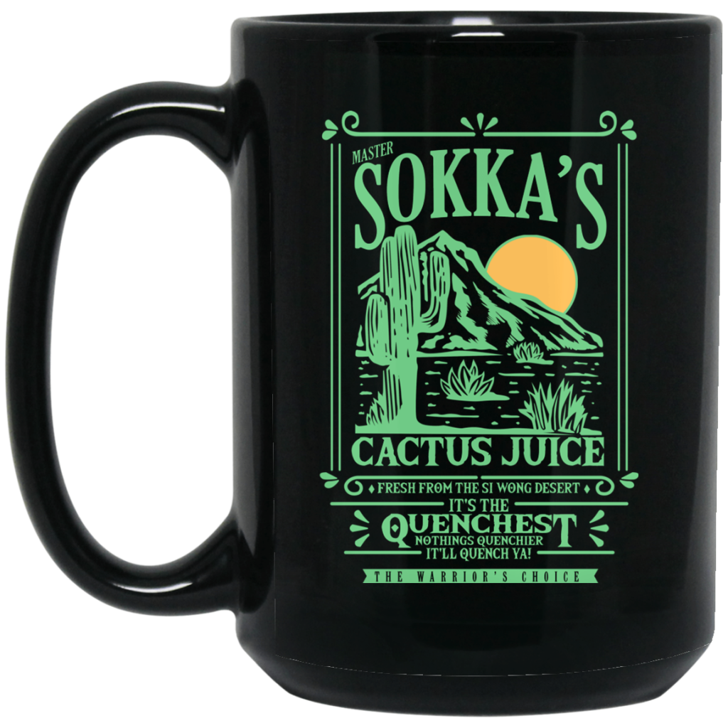 Master Sokka's Cactus Juice It's The Quenchest Nothing Quenchier Mug