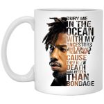 Bury Me In The Ocean With My Ancestors Erik Killmonger Quotes Mug