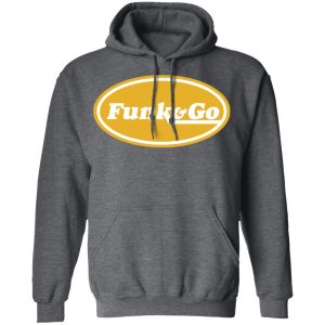 Corey Funk - Funk & Go T-Shirts, Hoodies, Long Sleeve