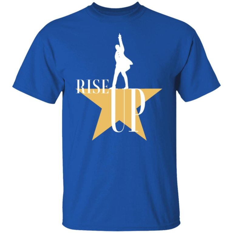 Rise Up Hamilton The Musical T-Shirts, Hoodies, Long Sleeve
