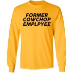 Former Cow Chop Employee T-Shirts, Hoodies, Long Sleeve