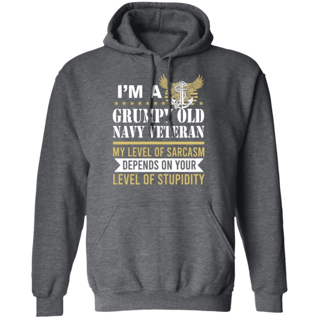I’m A Grumpy Old Navy Veteran My Level Of Sarcasm Depends On Your Level ...