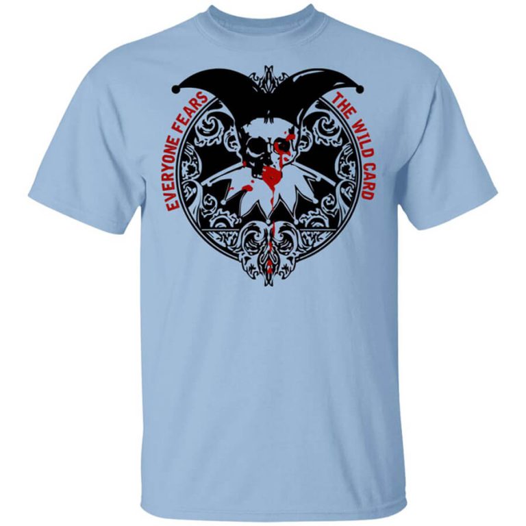 Everyone Fears The Wild Card T-Shirts, Hoodies