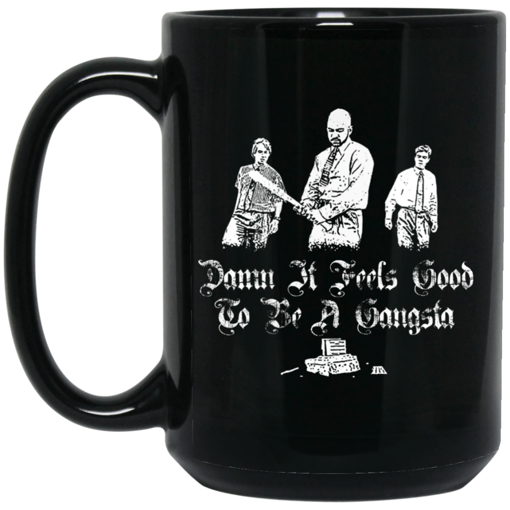 Office Space Damn It Feels Good to Be a Gangster Mug