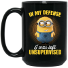 In My Defense I Was Left Unsupervised - Minions Mug
