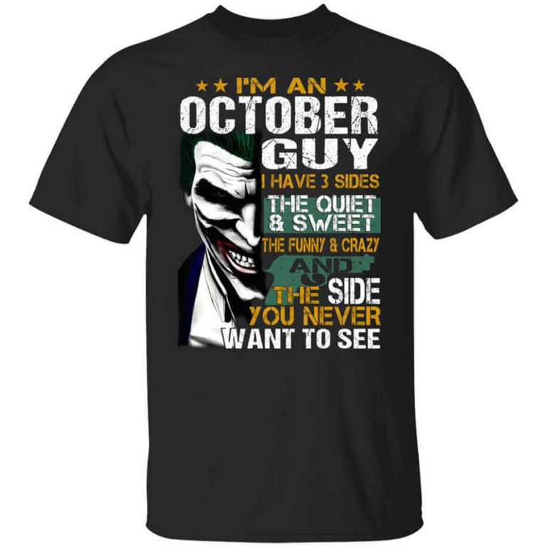 I Am An October Guy I Have 3 Sides T-Shirts, Hoodies, Long Sleeve