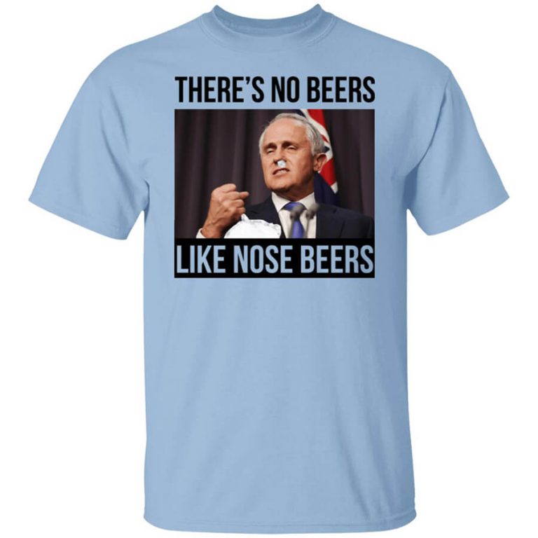 There’s No Beers Like Nose Beers Shirt