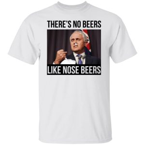 There’s No Beers Like Nose Beers T-Shirts, Hoodies, Long Sleeve