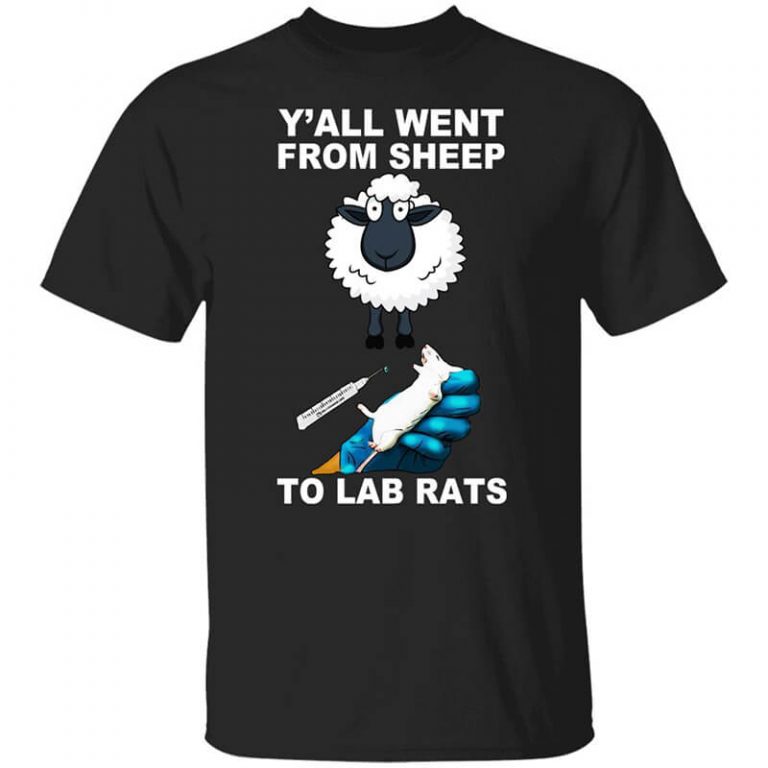 Y'all Went From Sheep To Lab Rats Shirt