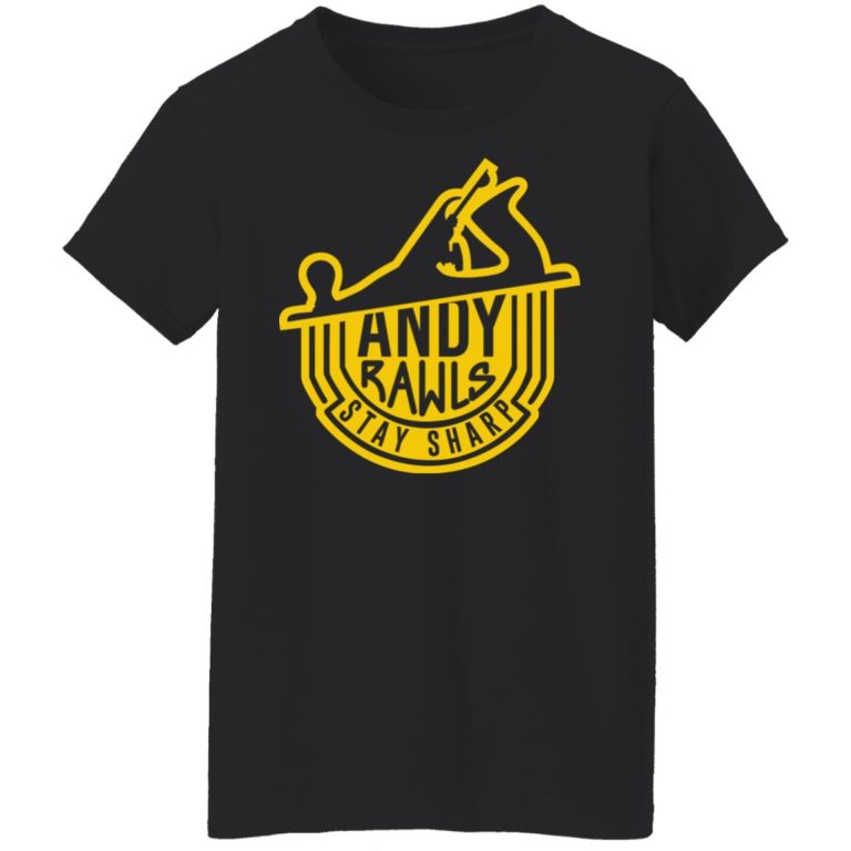 Andy Rawls Stay Sharp T-Shirts, Hoodies, Long Sleeve