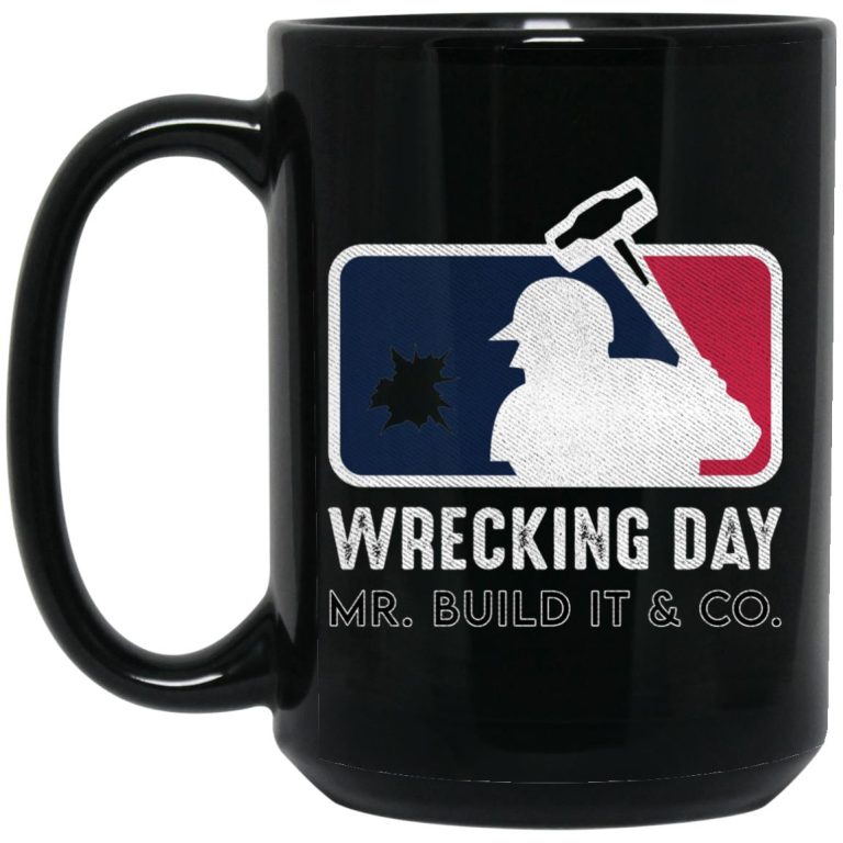 Mr. Build It Wrecking Day Mug