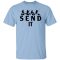 Send It Shirts, Hoodies, Long Sleeve