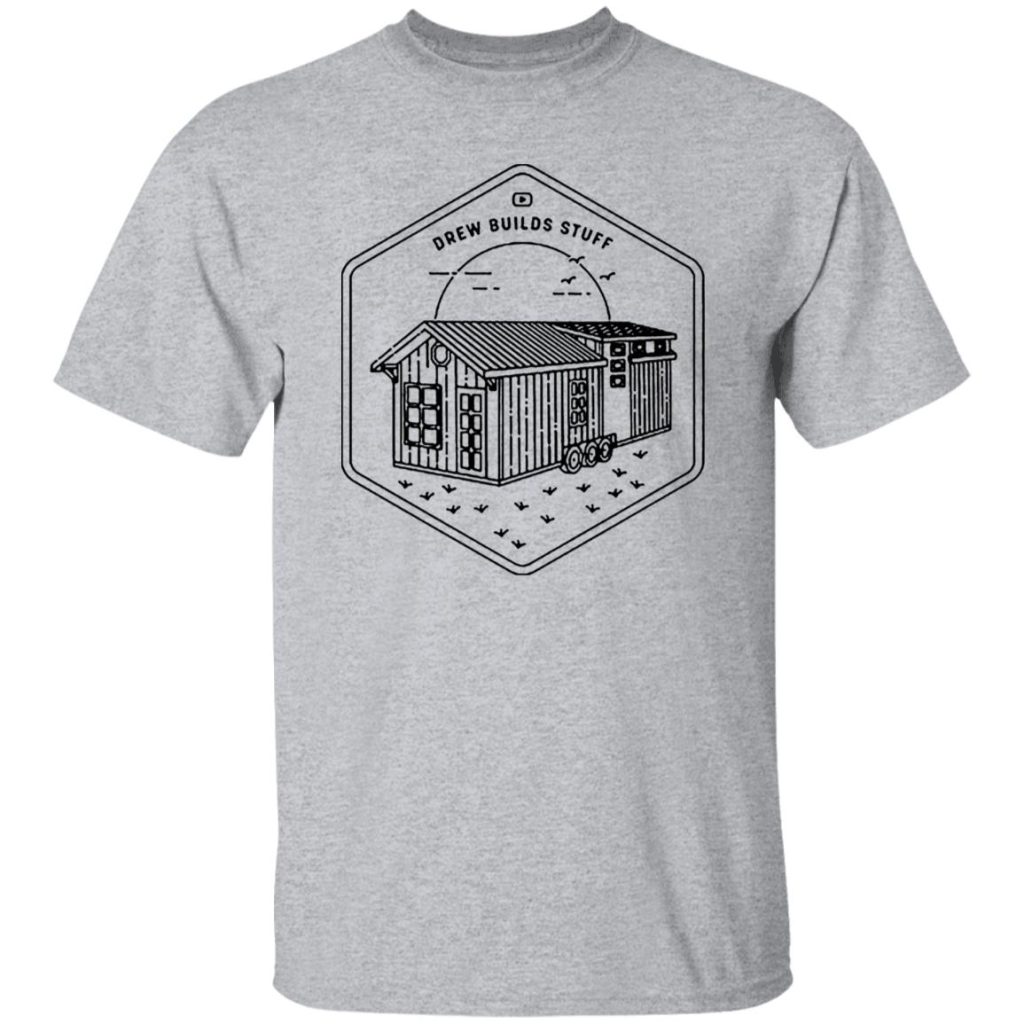 Drew Builds Stuff Tiny House Shirt
