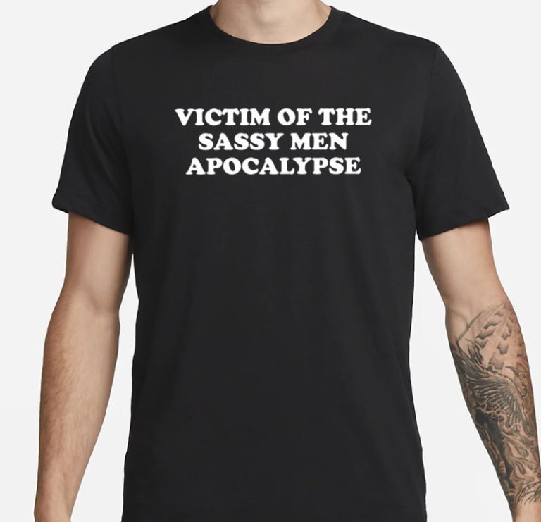 Victim Of The Sassy Men Apocalypse Shirt